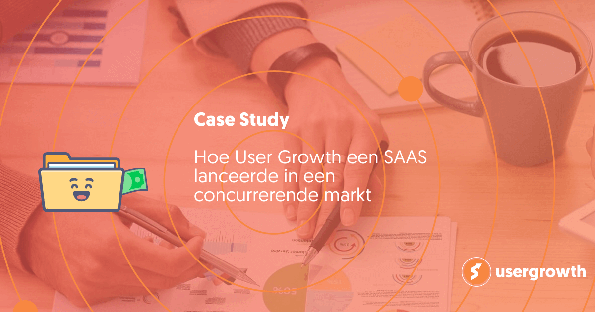 SAAS marketing Case Studie: Hoe User Growth een SAAS lanceerde in een concurrerende markt - User ...